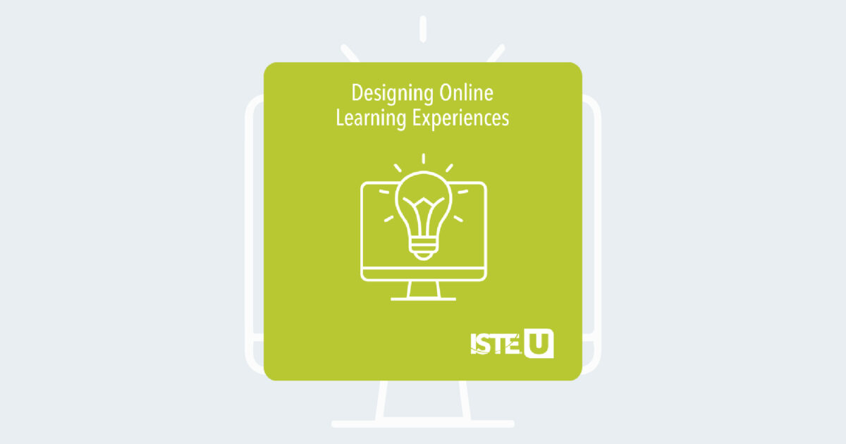 ISTE | Designing Online Learning Experiences